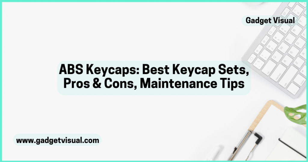 ABS Keycaps: Best Keycap Sets, Pros & Cons, Maintenance Tips | Gadget ...